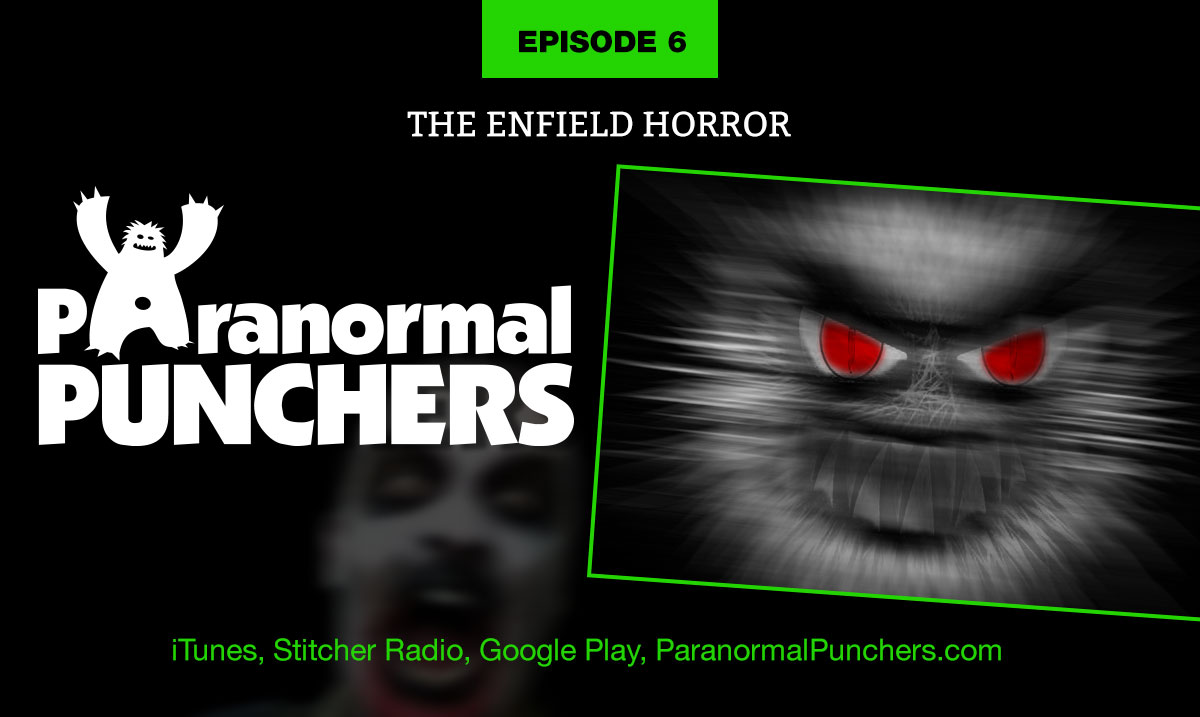 Episode 6 – The Enfield Horror | Paranormal Punchers