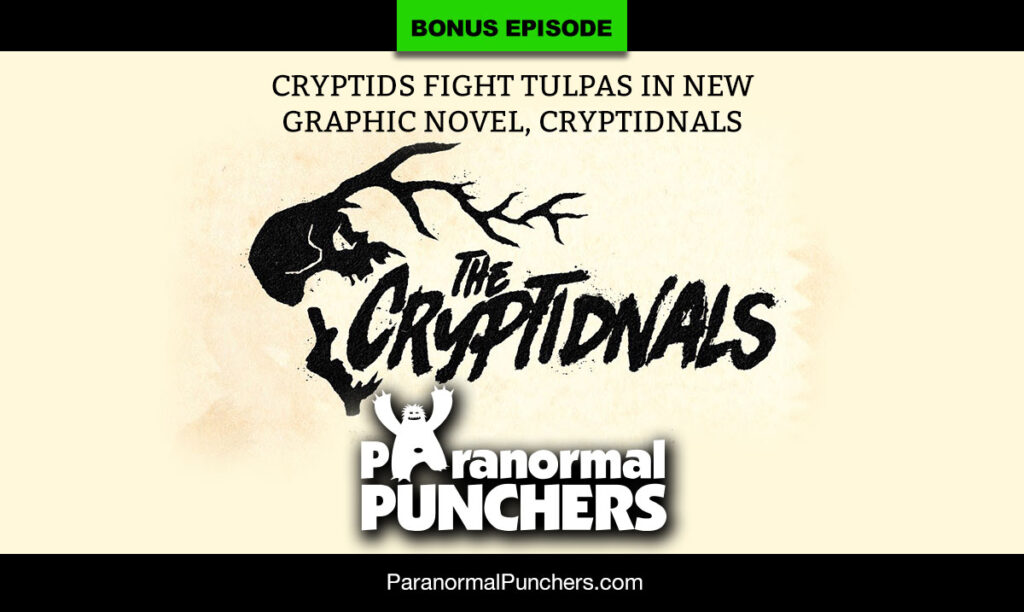 Bonus Ep. – Cryptids Fight Tulpas in New Graphic Novel, Cryptidnals ...